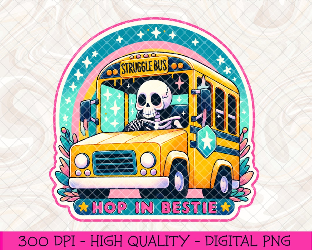 Struggle Bus Hop in Bestie PNG, Snarky Skeleton Png Clipart, Trendy ...
