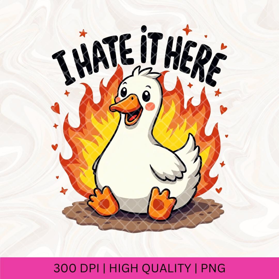 Silly Goose I Hate It Here PNG, Trendy Popular PNG, Funny Mental Health ...