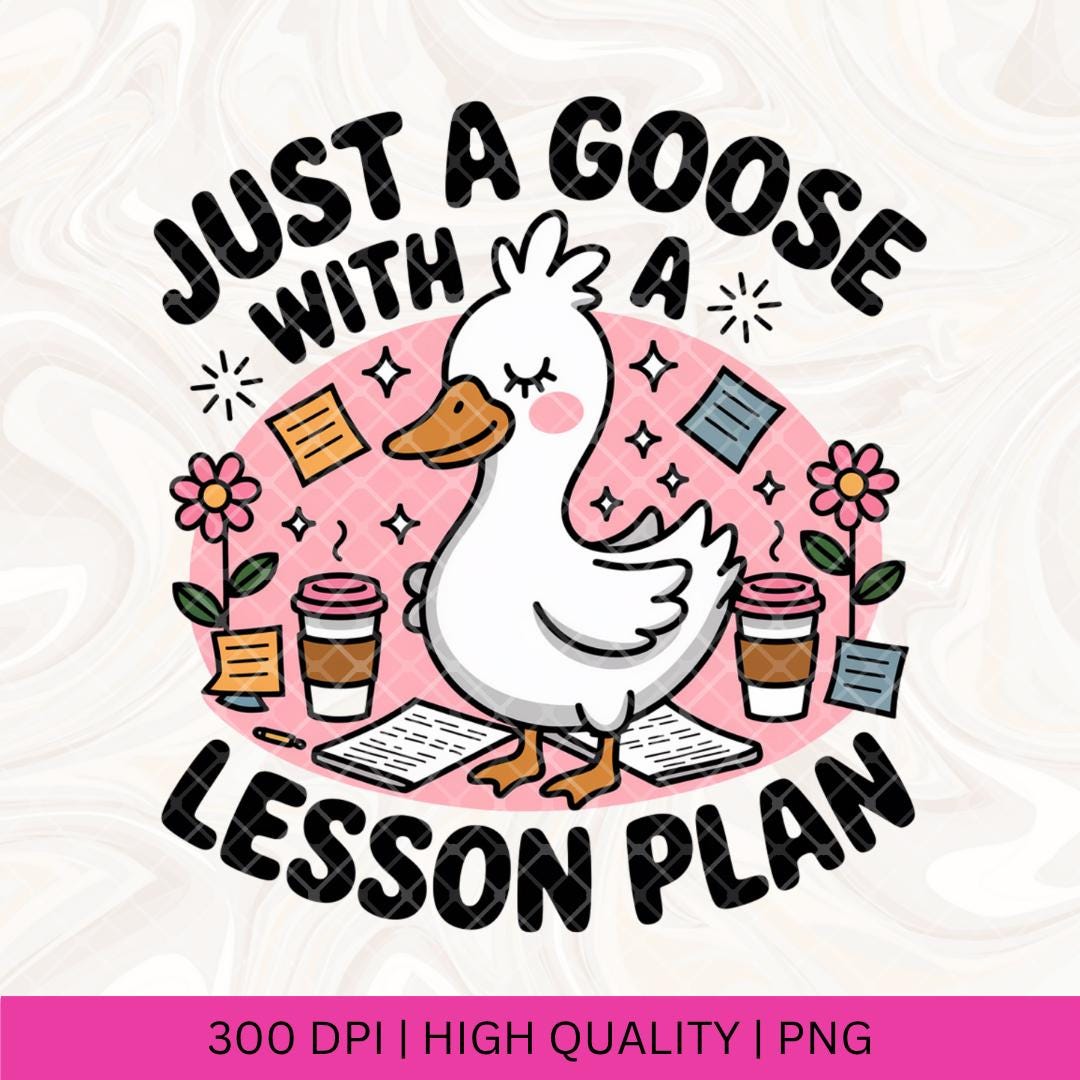 Just a Goose With a Lesson Plan PNG, Silly Goose Teacher Club PNG ...