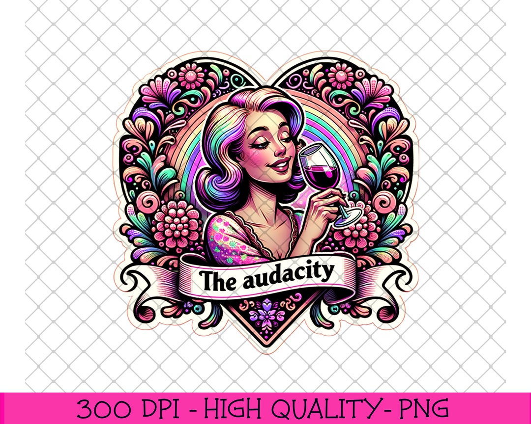 The Audacity T-shirt PNG, Sassy Funny Cute PNG, Trendy Cool Vintage ...