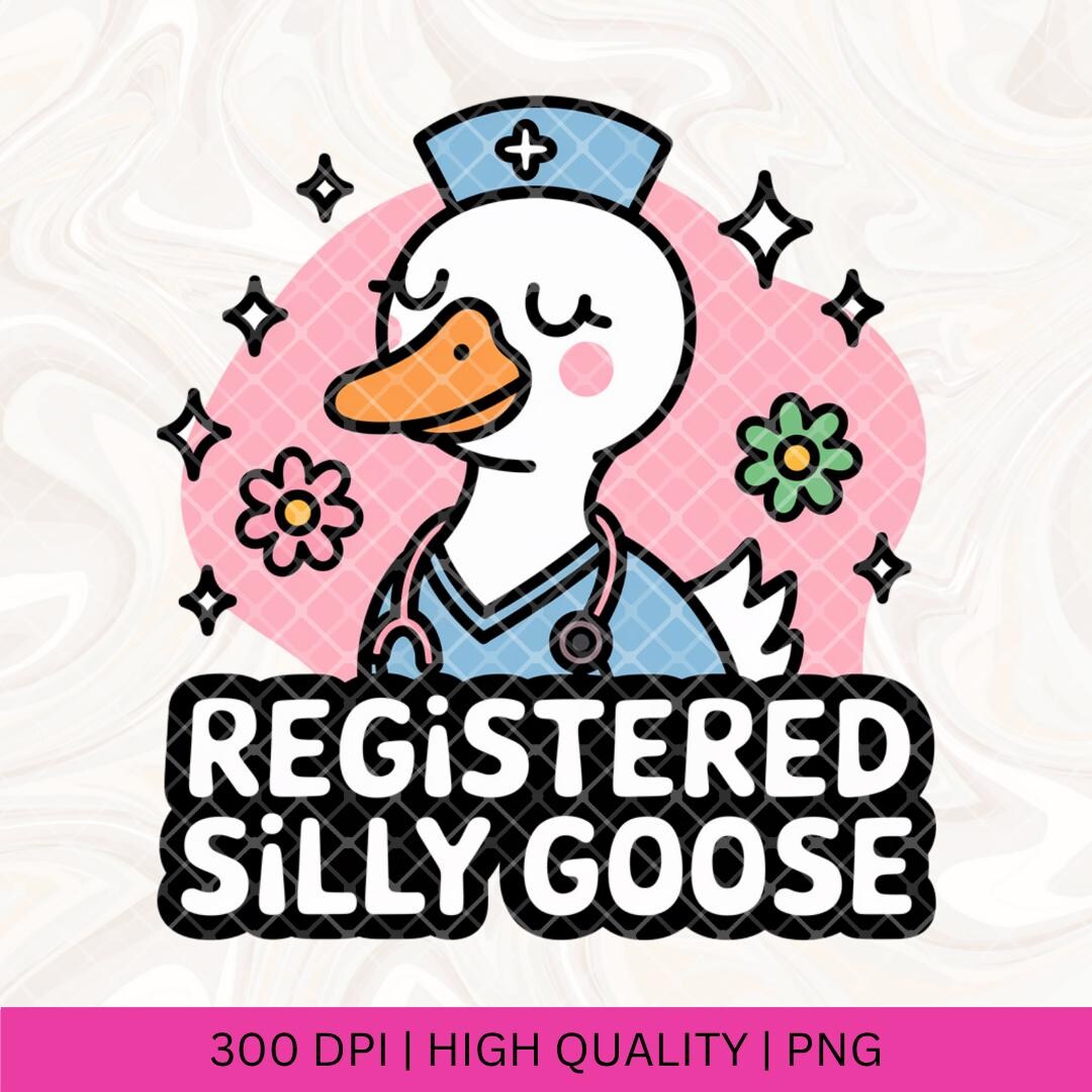 Registered Silly Goose PNG, Funny Nurse Goose Clipart, Sublimation ...