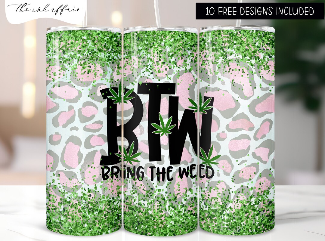 Bring the Weed BTW, Funny Weed Marijuana 20 Oz Skinny Tumbler, Western ...