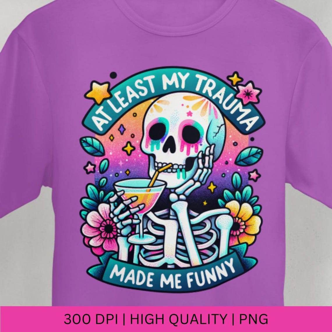 At Least My Trauma Made Me Funny PNG, Snarky Skeleton Png Clipart ...