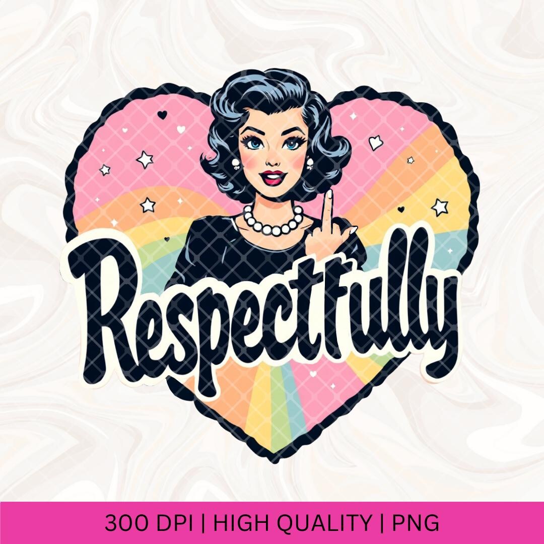 Respectfully PNG, Middle Finger Png, Retro Vintage Sassy Png, Trendy ...