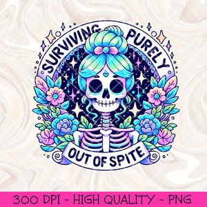 Surviving Purely Out of Spite PNG, Sarcastic Skeleton Sublimation ...