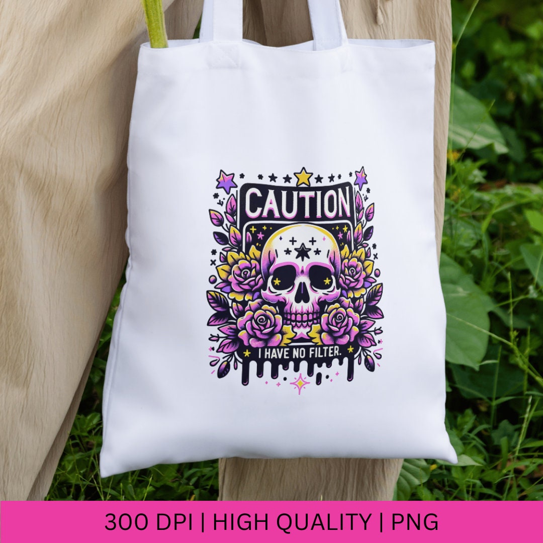 Caution I Have No Filter PNG, Sarcastic Skeleton Sublimation Design ...