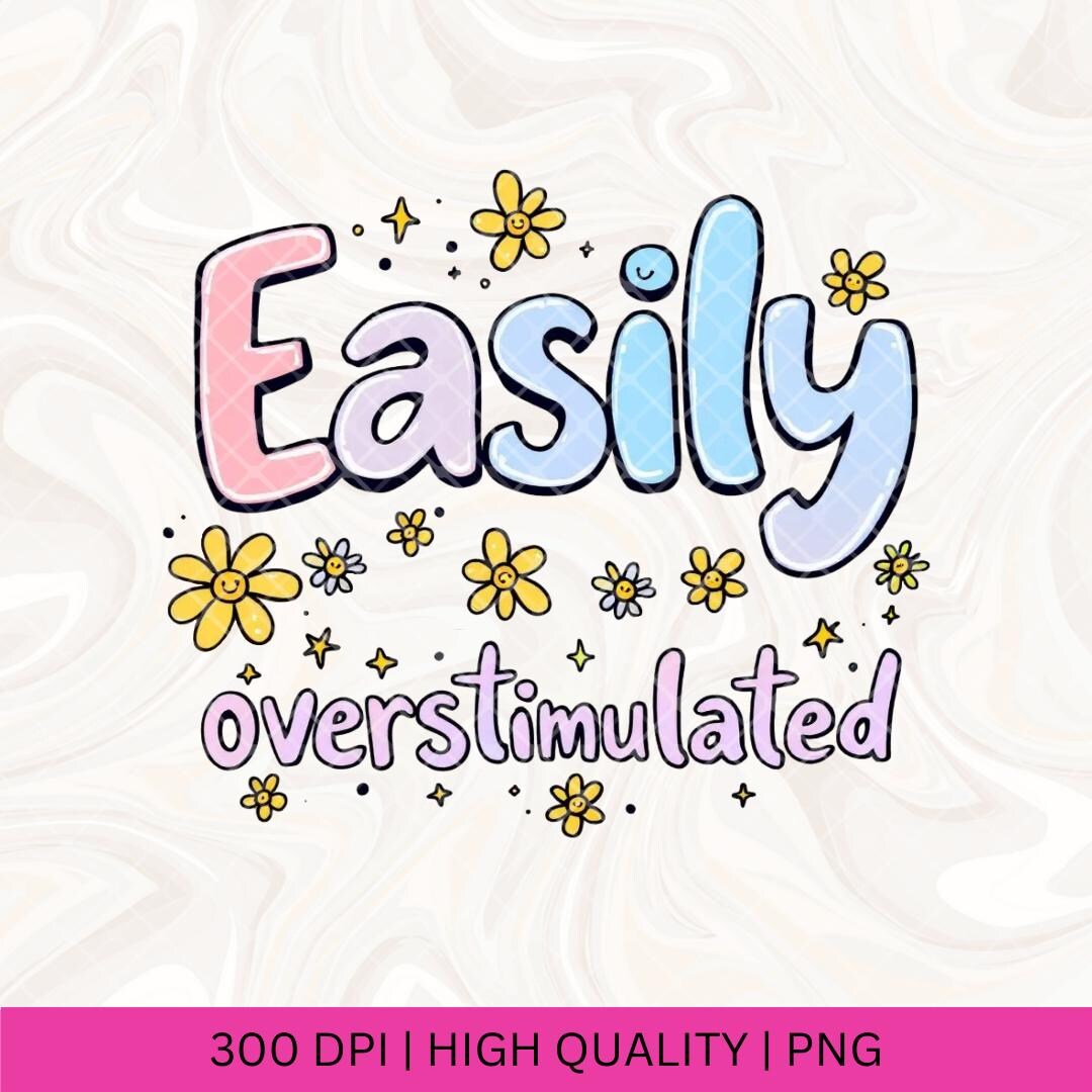 Easily Overstimulated PNG Sublimation Design, Mental Health Png, Funny ...