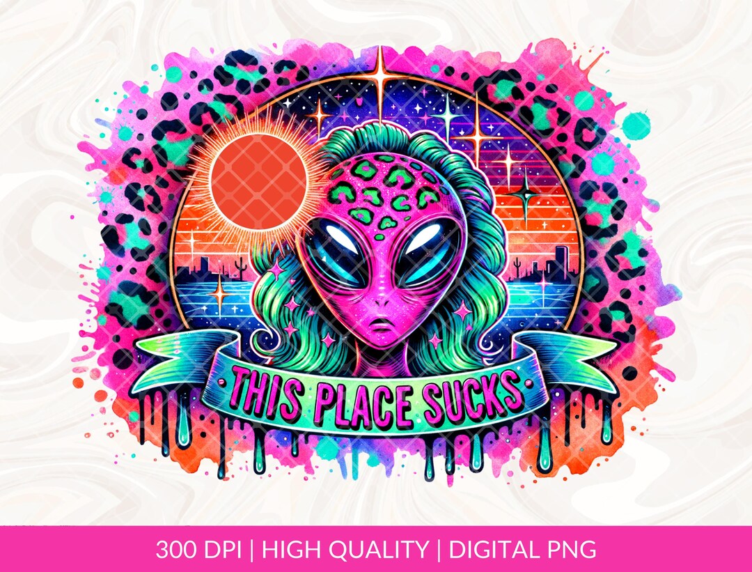 This Place Sucks Funny Alien PNG, Antisocial Alien Clipart, Sarcastic ...