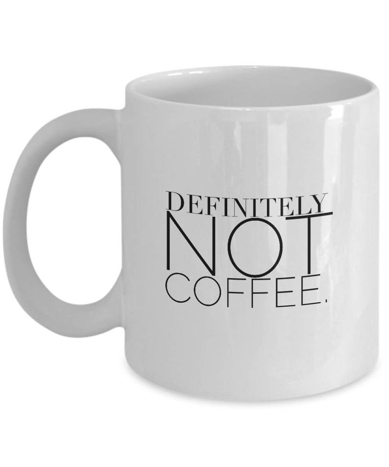 Funny Coffee Cup for Mom, Definitely Not Coffee Quote, Funny Mug for ...