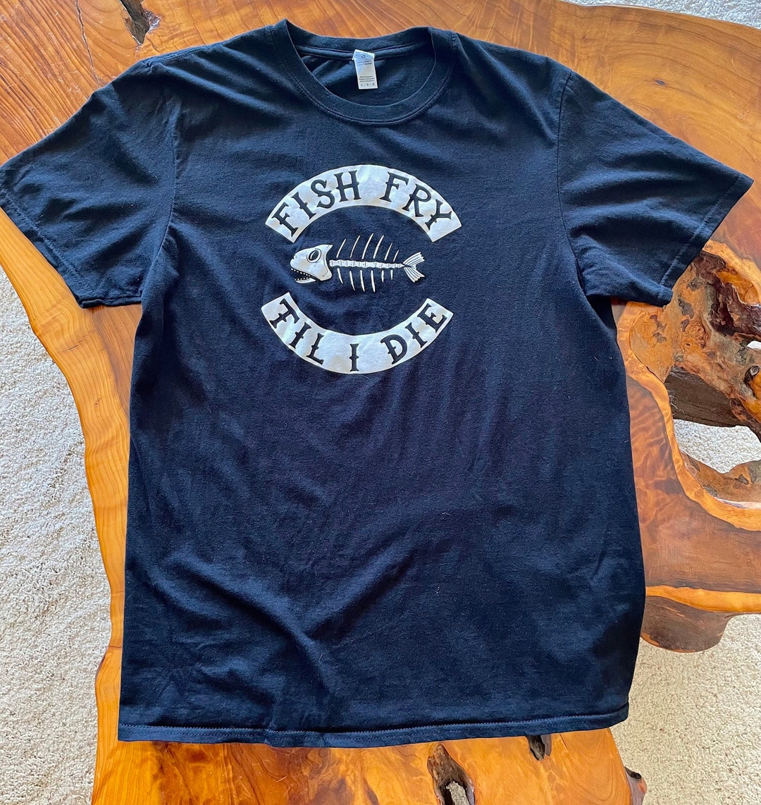FISH FRY Til I DIE Men's/unisex T-shirt - Etsy