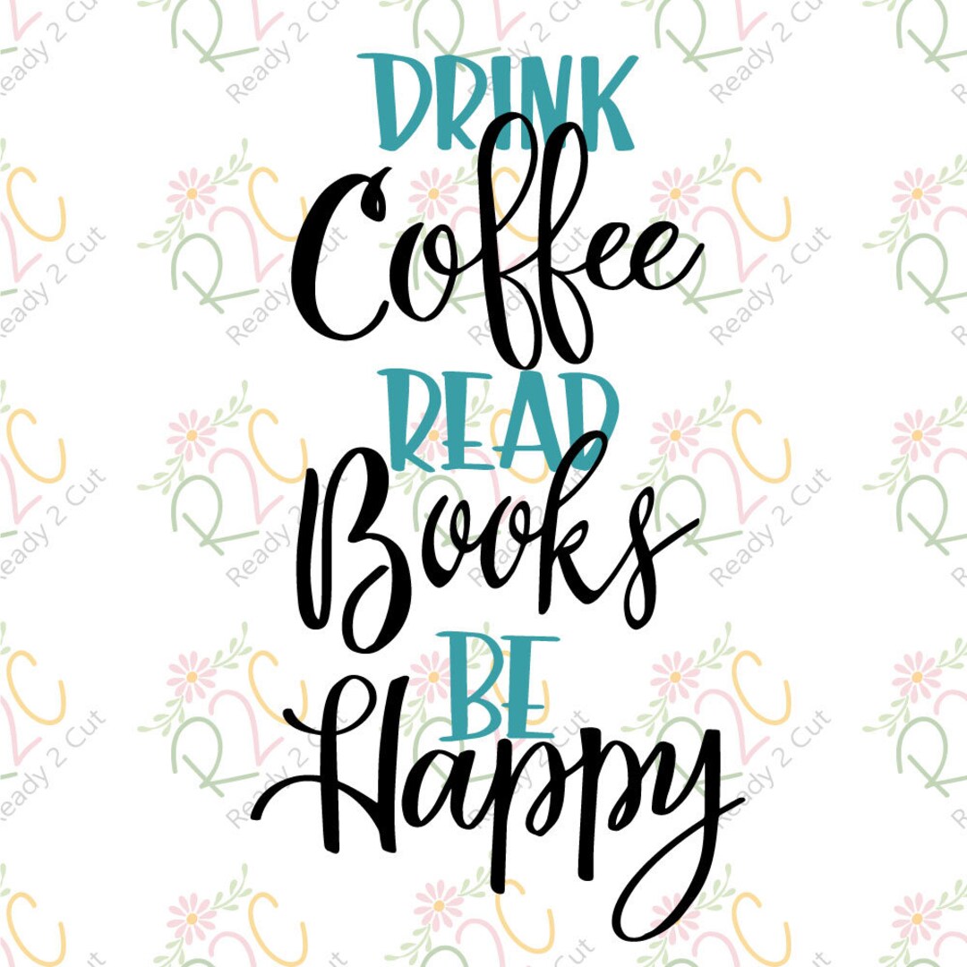 Drink Coffee Read Books Be Happy Shirt Mug Design, Happy Life, Gift for ...