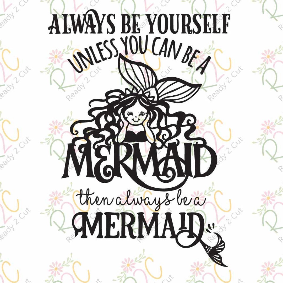 Always Be Yourself, Be a Mermaid,svg, Dxf,girls Room Shirt Design ...