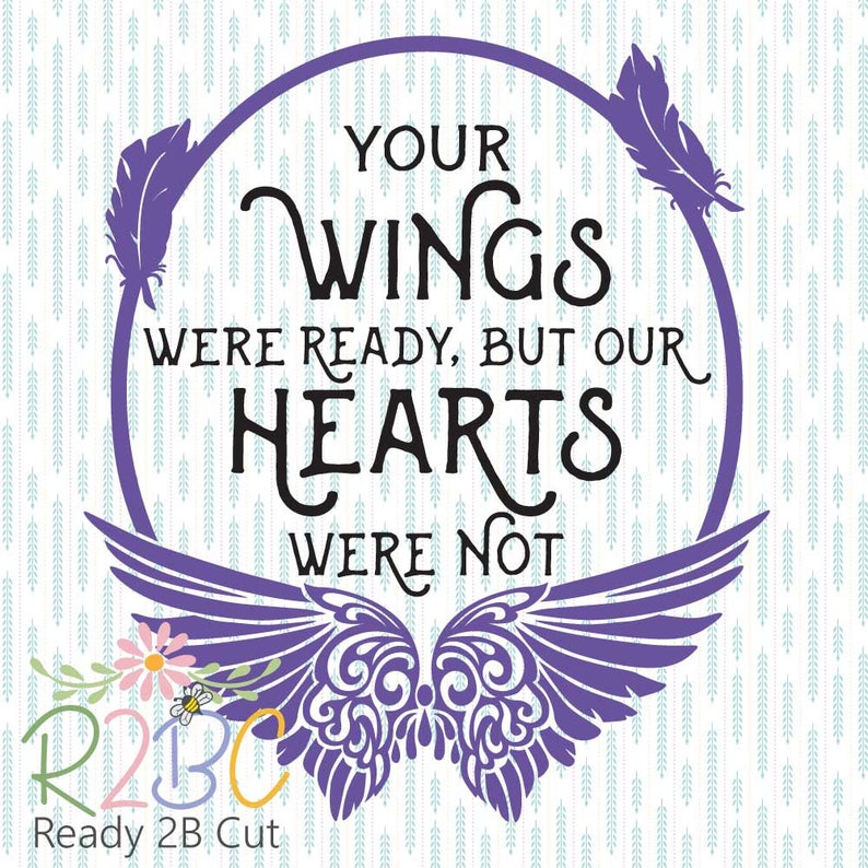 Your Wings Were Ready My Our Heart Was Not Vectorfiles Svg Etsy