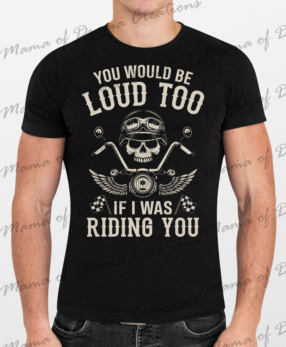 You Would Be Loud Too If I Was Riding You PNG, SVG - Etsy