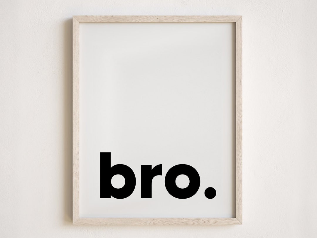 Bro Printable Wall Art - Minimalist Bro Poster Print - Digital Download ...