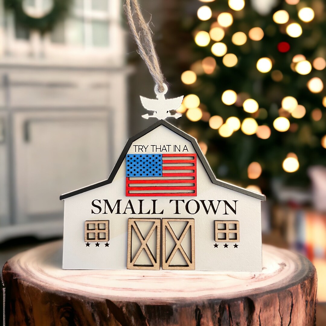 Try That in a Small Town Ornament, Farmhouse Ornament, Small Town ...