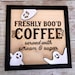 Freshly Bood Coffee Sign Funny Halloween Sign Coffee Sign - Etsy