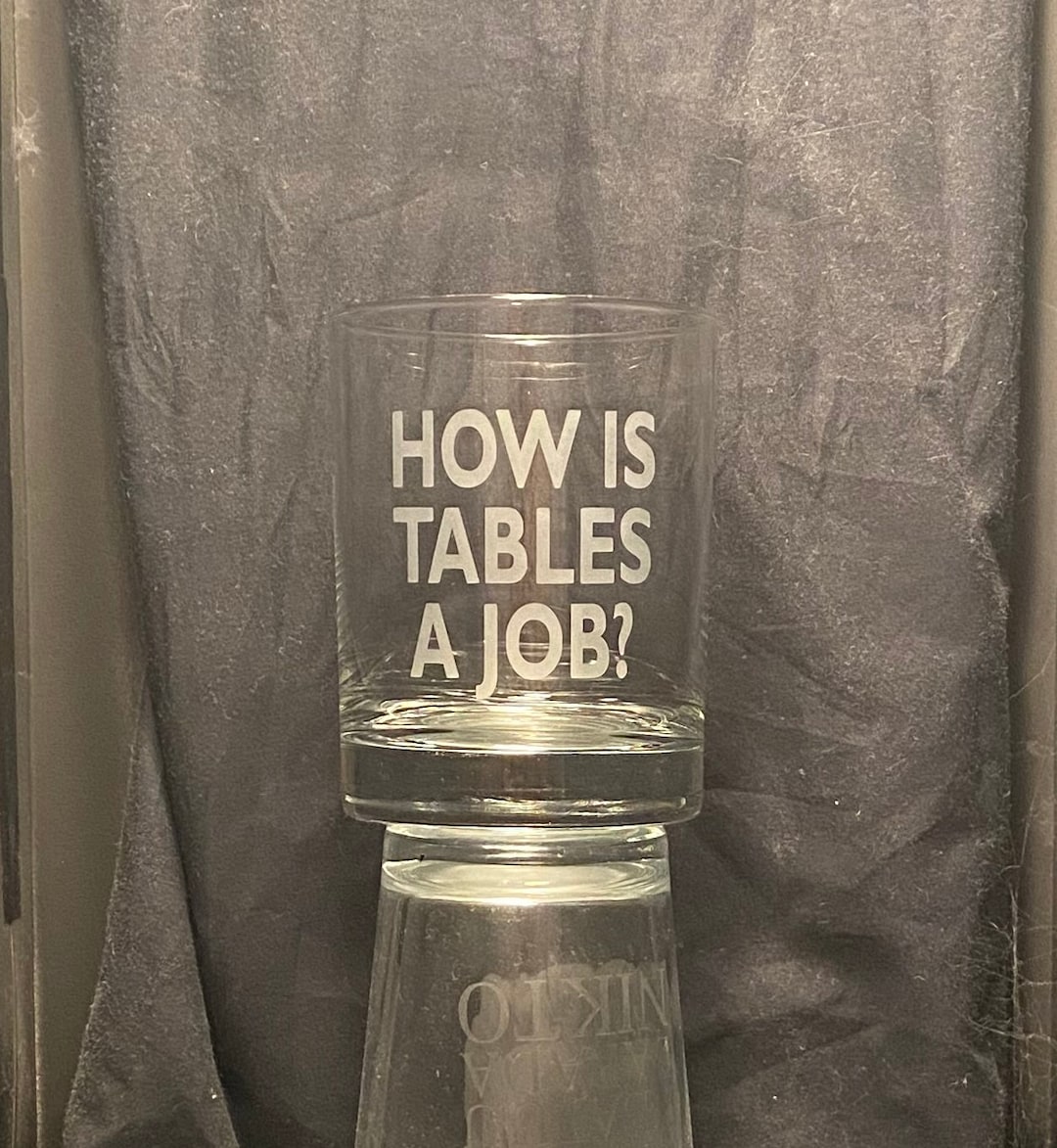 ITYSL Driver's Ed Glass - "how is Tables a Job?" Sandblasted Double ...