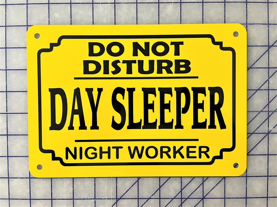Day Sleeper, Do Not Disturb Sign, 10x7 High Quality .040 Aluminum Sign ...