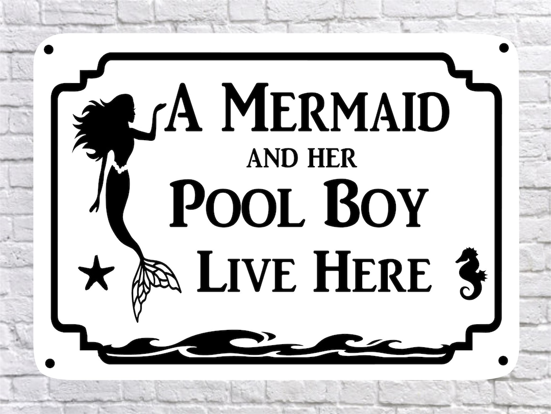 A Mermaid and Her Pool Boy Live Here, 10x14” High Quality .040 Aluminum ...