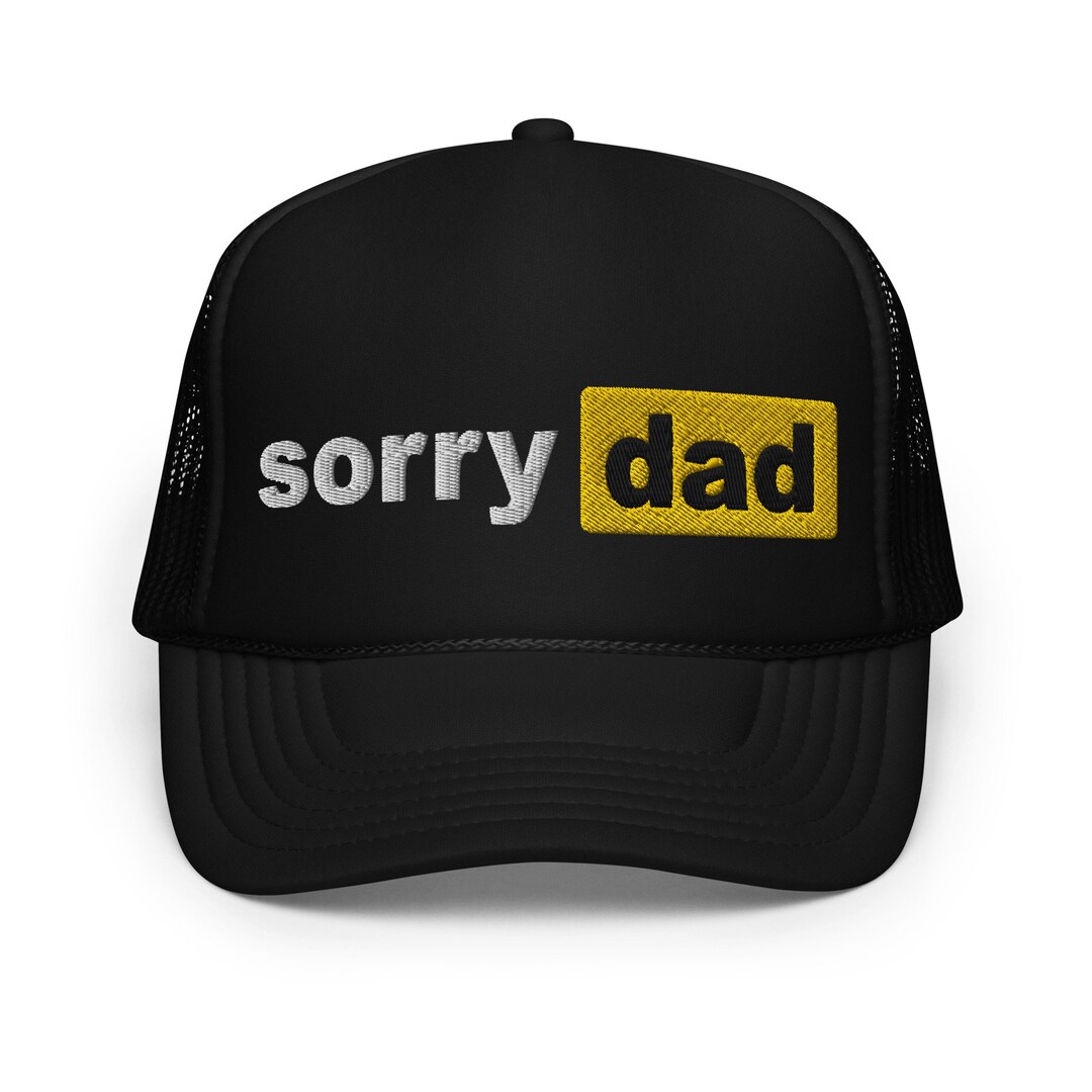 Sorry Dad Hub Black Trucker Hat Foamy Funny Hat Fun - Etsy
