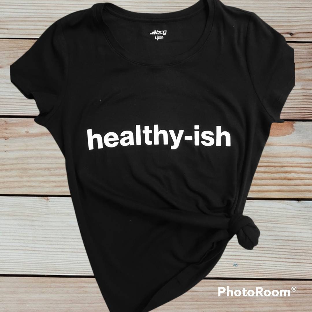 Healthyish Shirt, Health Shirt, Health and Wellness Shirt, Fitness ...