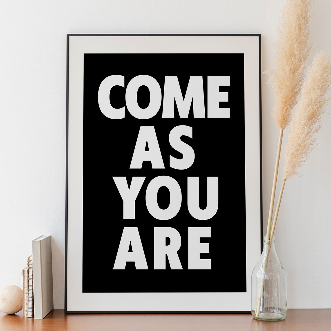 Come as You Are Print Inspirational Quote Motivational | Etsy