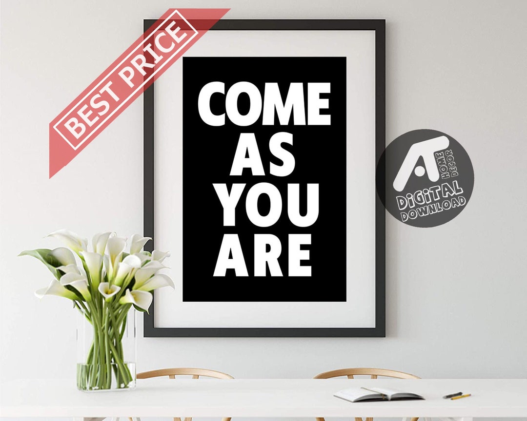 Come as You Are Print, Inspirational Quote, Motivational Quote, Office ...