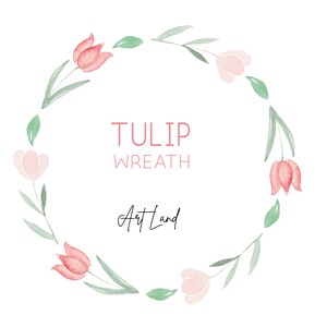 Tulip Floral Wreath, Watercolor Tulip Clipart, Easter Wreath, Spring ...