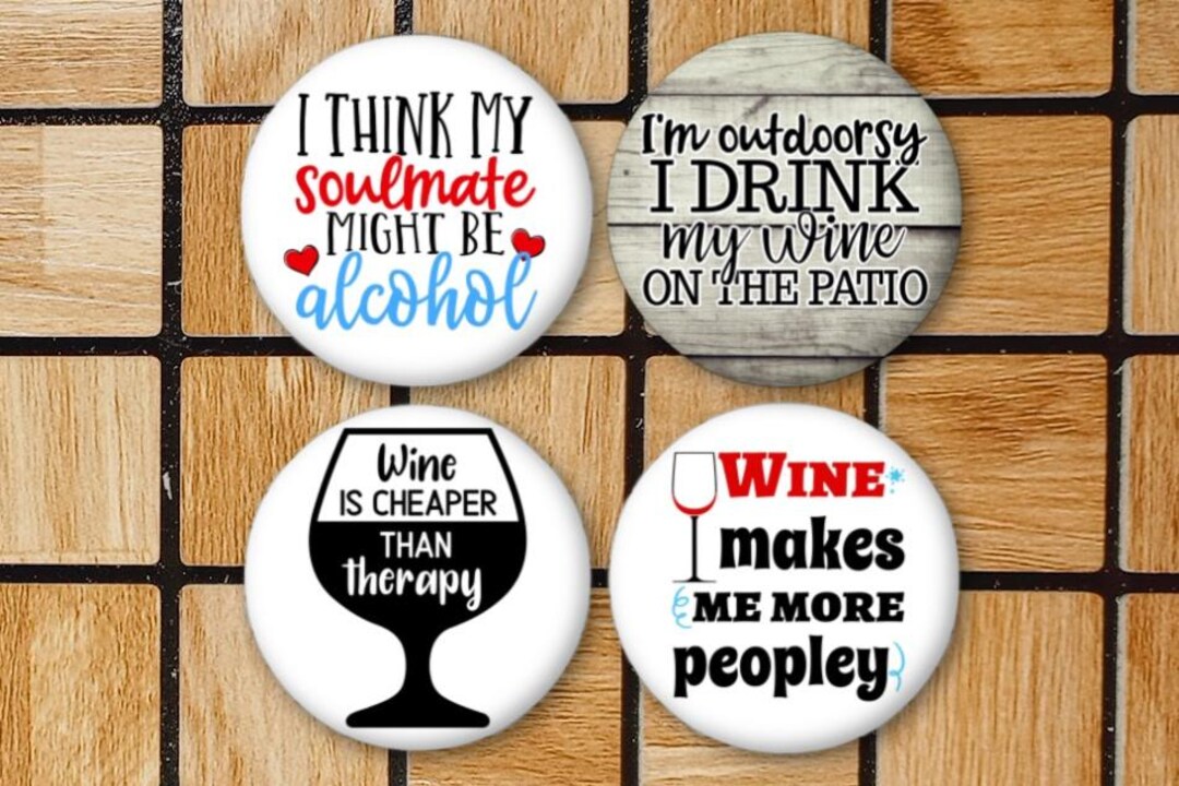 Set of 4 Funny Wine Magnets or Pinback Button Pins - Magnet Set - Wine ...