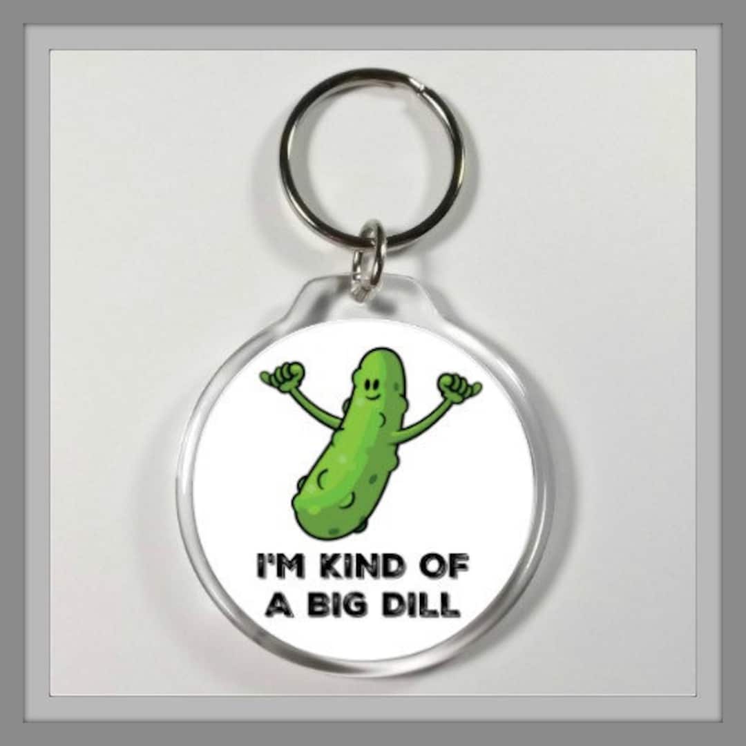I'm Kind of A Big Dill Funny Pickle Keychain Pickle Keyring Pickle Key ...