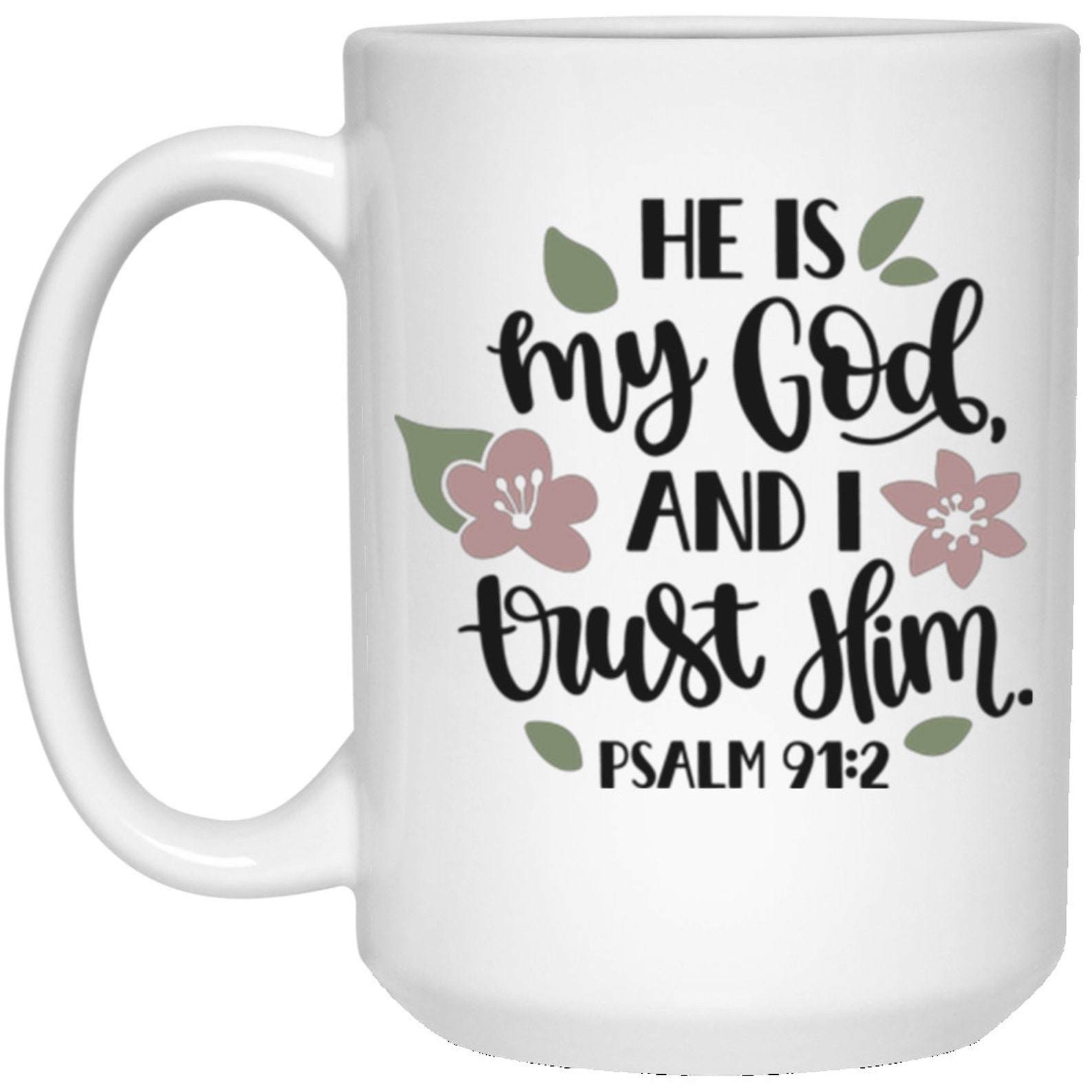 Christian Coffee Mug, Bible Verse Psalm 91:2, Scripture He is My God ...