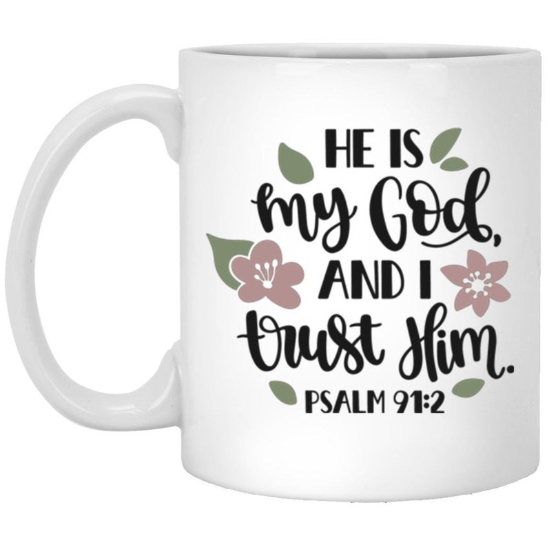 Christian Coffee Mug, Bible Verse Psalm 91:2, Scripture He is My God ...