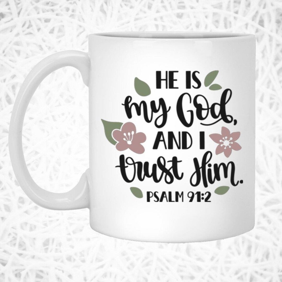Christian Coffee Mug, Bible Verse Psalm 91:2, Scripture He is My God ...