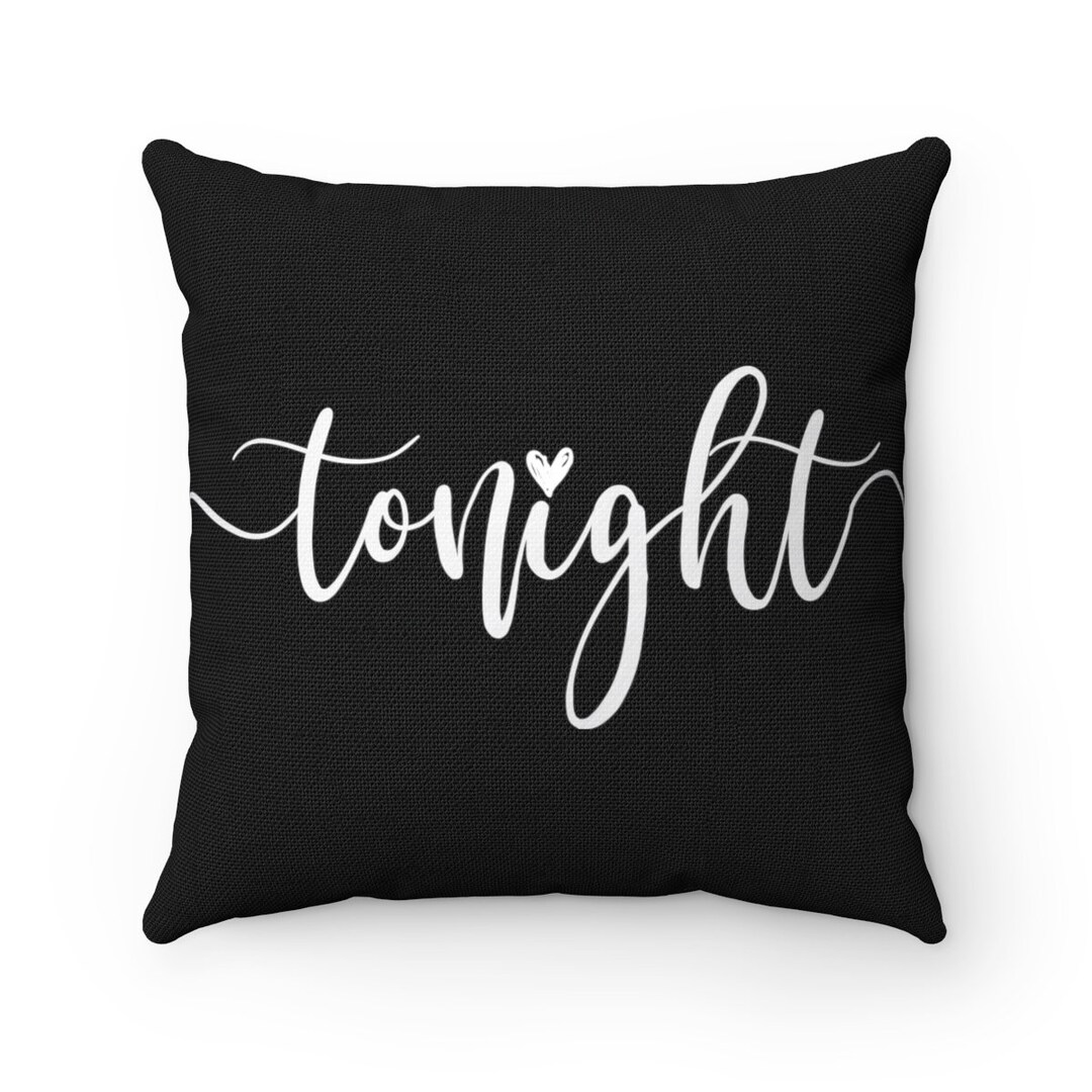 Tonight Not Tonight Pillow Square Pillow Wedding Gift Anniversary Gift ...