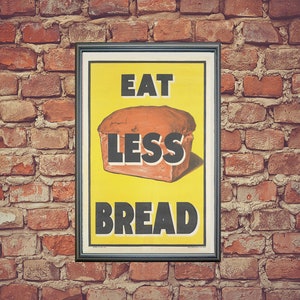 Eat Less Bread | Vintage Food Administration Poster | Food Saver Poster ...