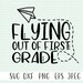 Flying Out of First Grade Svg, Dxf, Png, Eps & Jpeg- School Svg, Year ...