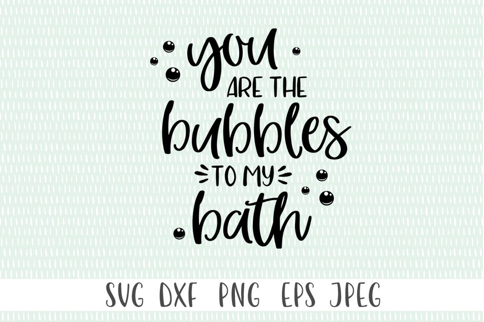 Bath Time Svg You Are the Bubbles to My Bath Bathroom | Etsy