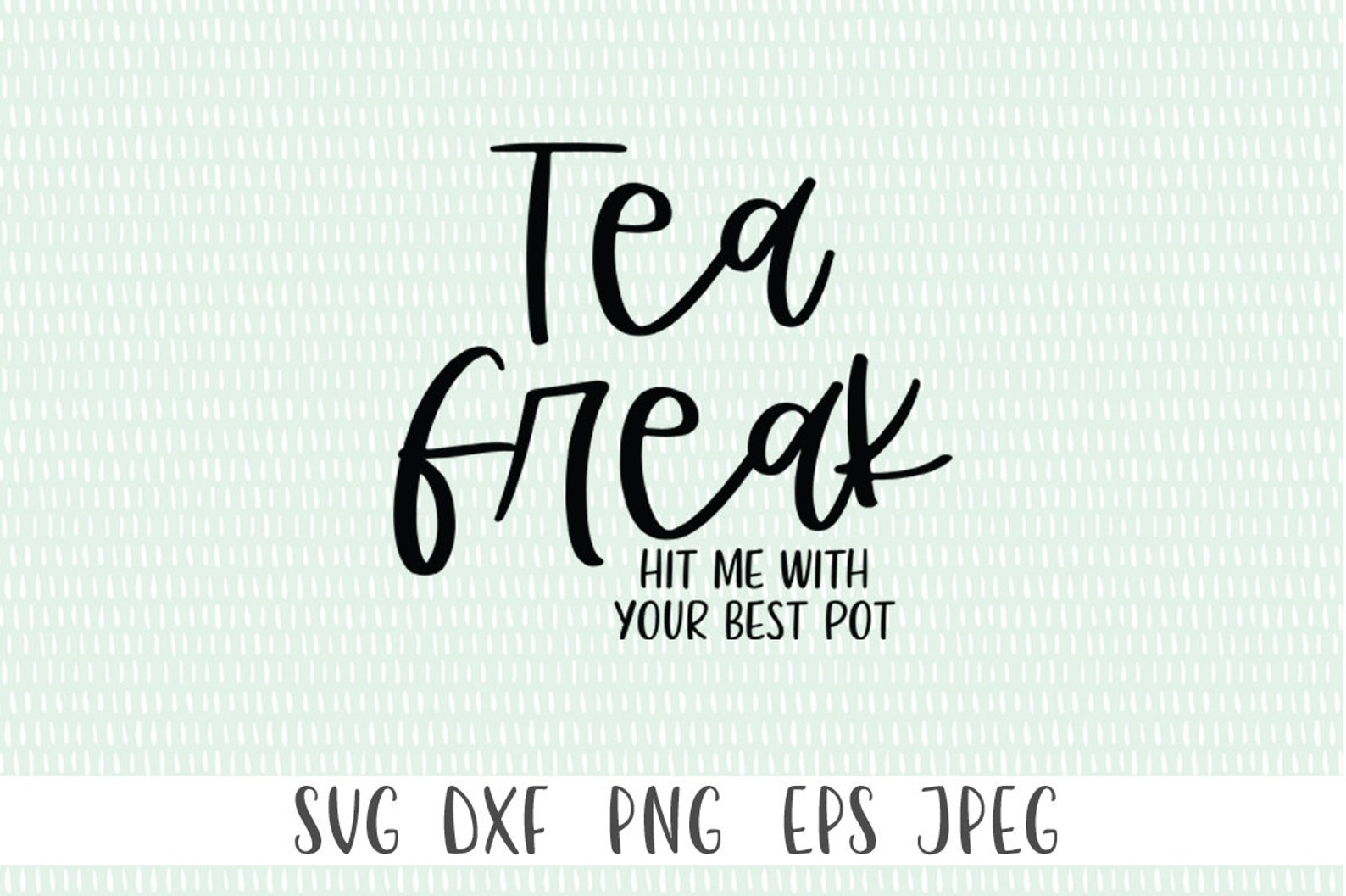 Tea Quote SVG Tea Freak. Hit Me With You Best Pot | Etsy