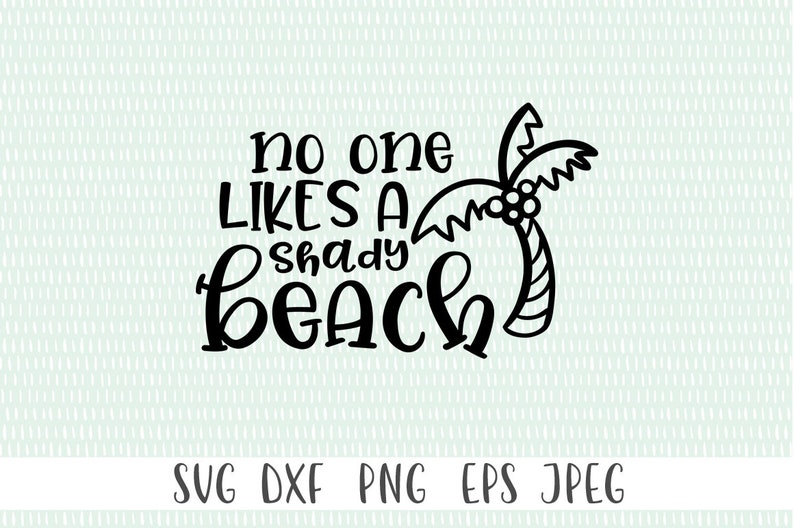 Funny Beach SVG No One Likes A Shady Beach - Etsy