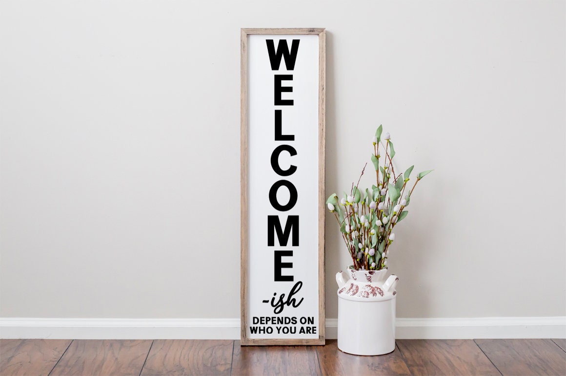 Front Porch Welcome Sign - Welome-ish. Depends on Who You Are - Etsy