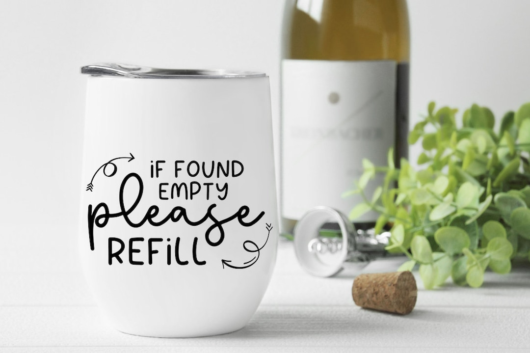 If Found Empty Please Refill SVG - Wine Svg, Funny Svg, Drinking Svg ...