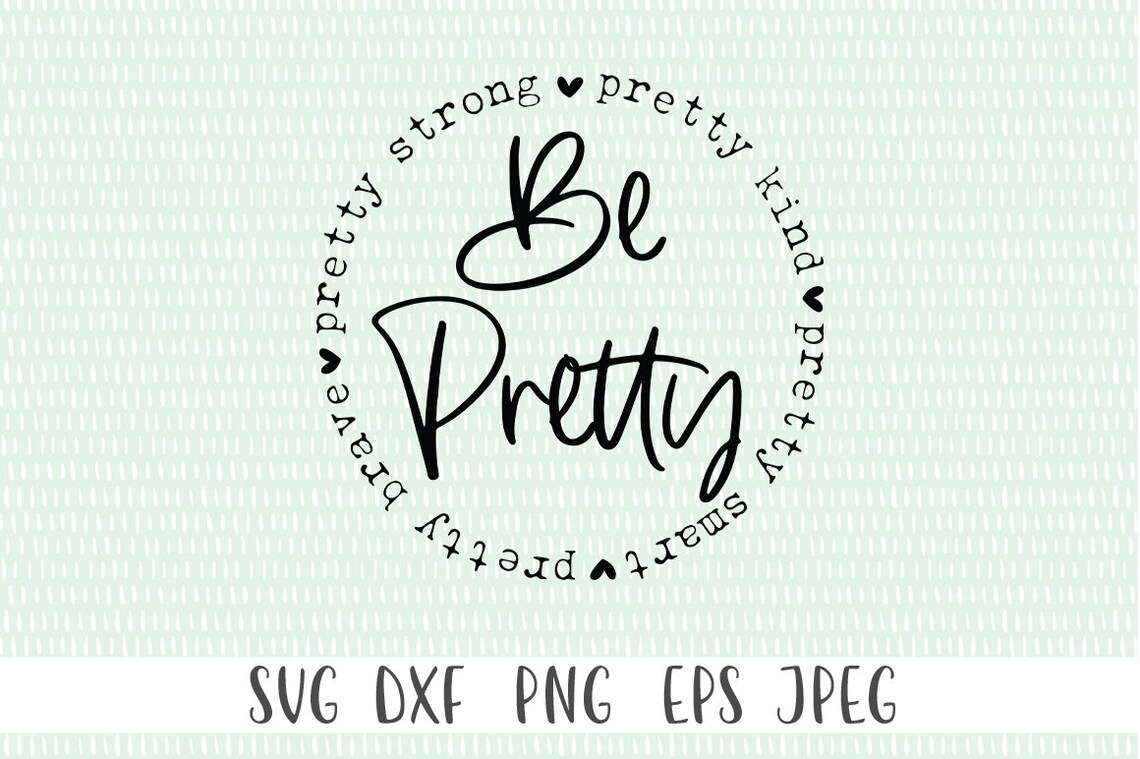Be Pretty Svg Be Strong Svg Be Kind Svg Be Brave Svg Be | Etsy