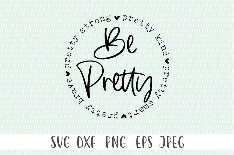 Be Pretty Svg Be Strong Svg Be Kind Svg Be Brave Svg Be - Etsy