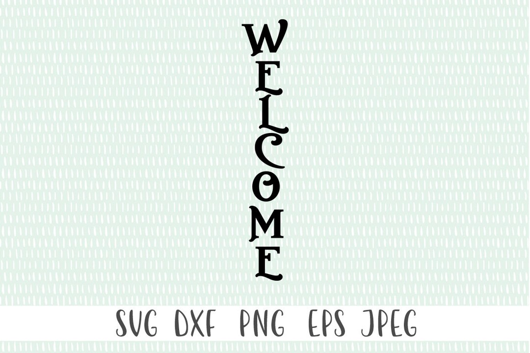 Tall Welcome Sign SVG - Welcome Sign SVG, Front Porch Welcome Sign SVG ...