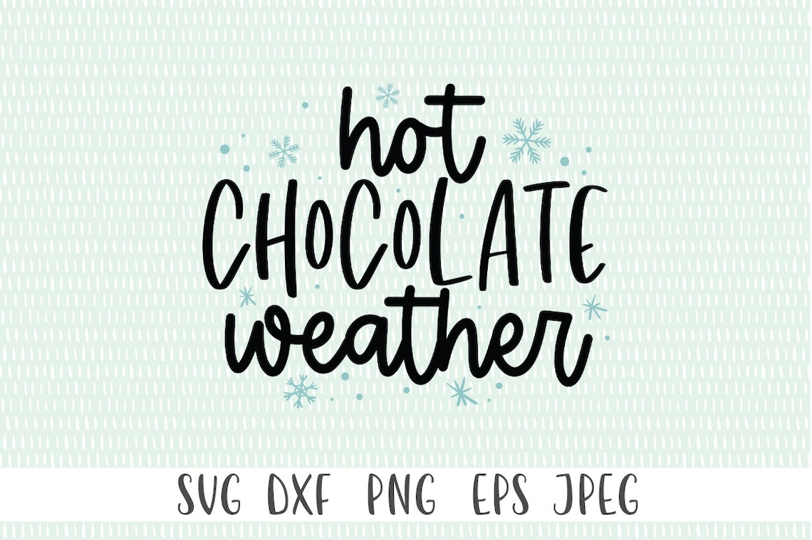 Winter SVG Hot Chocolate Weather Svg Snow Svg Hot | Etsy