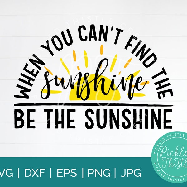 When You Cant Find the Sunshine Be the Sunshine Svg - Etsy