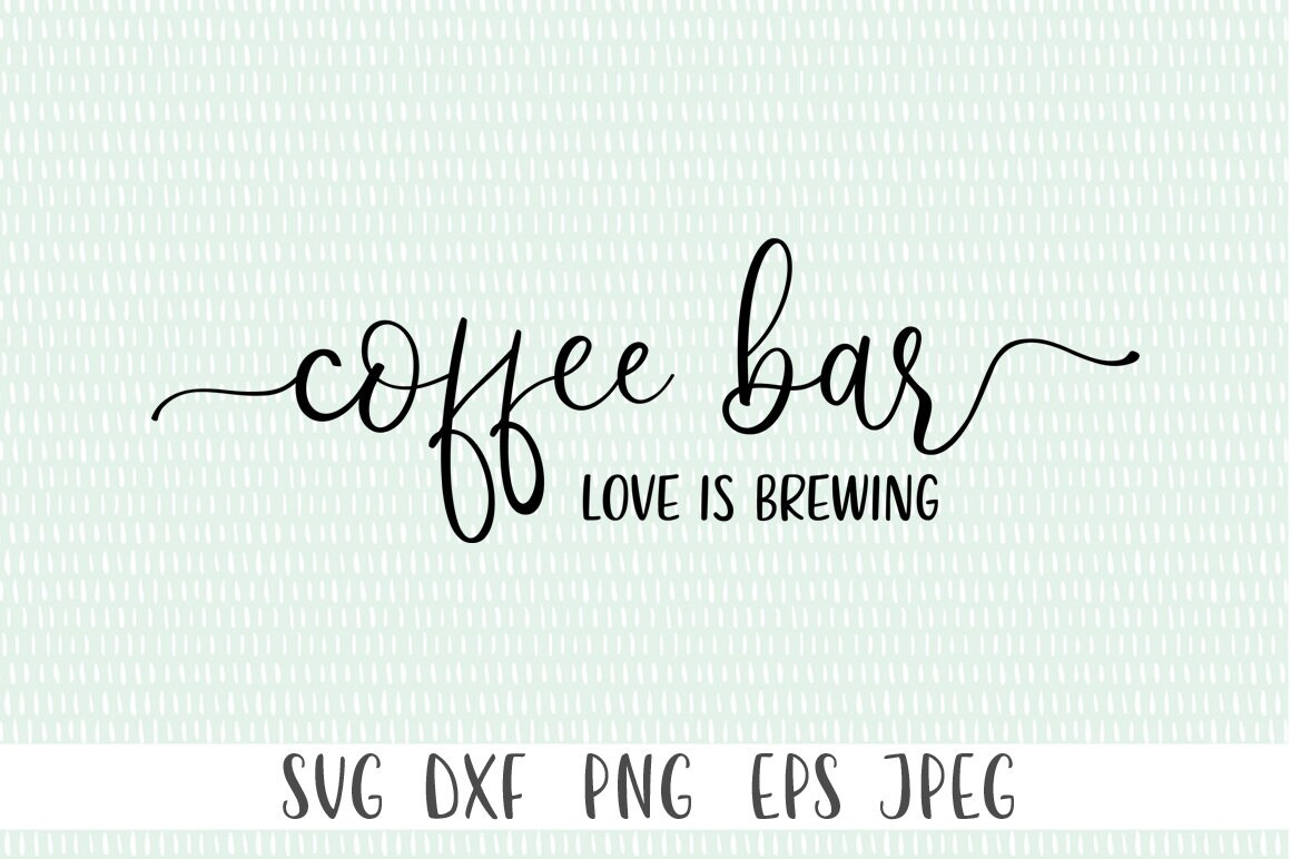 Farmhouse Kitchen Sign SVG Coffee Bar Love is Brewing - Etsy
