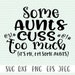 Funny Aunt SVG Cut File: Some Aunts Cuss (digital Download) - Etsy