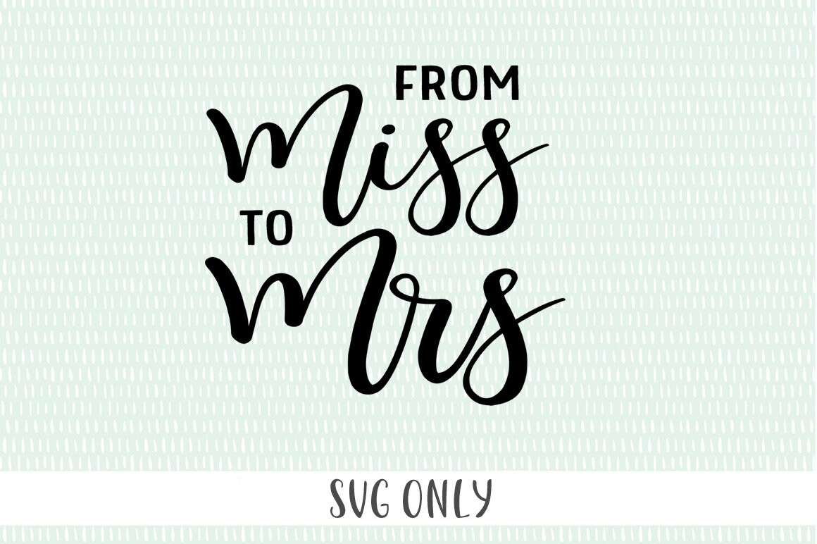 From Miss To Mrs Svg Cut File Bride Svg Etsy